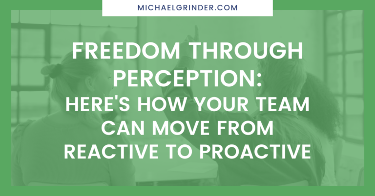 Here's How Your Team Can Move From Reactive To Proactive – Michael ...